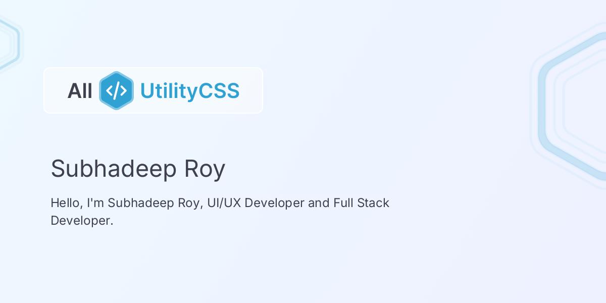 Subhadeep Roy | All UtilityCSS