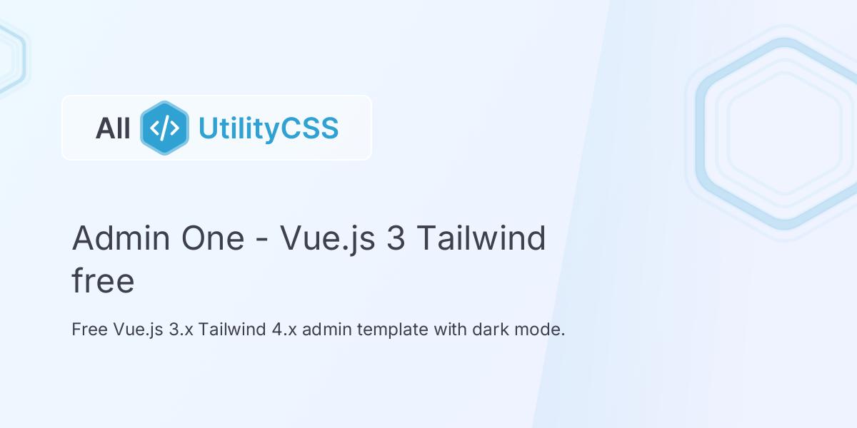 Admin One - Vue.js 3 Tailwind free | All UtilityCSS