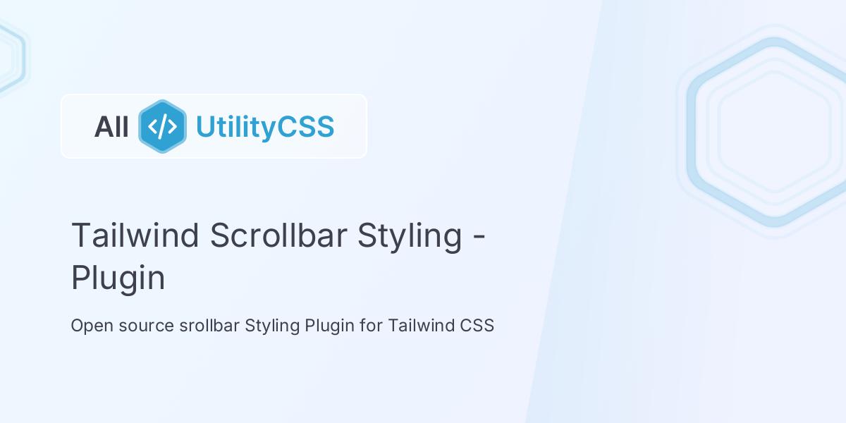Tailwind Scrollbar Styling - Plugin | All UtilityCSS