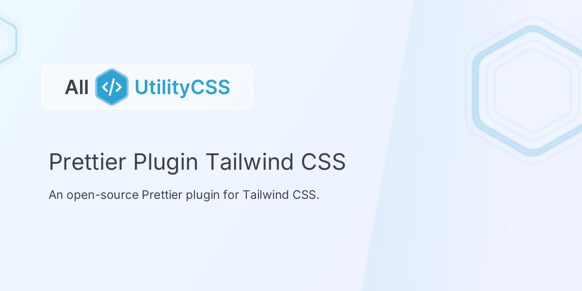 Prettier Plugin Tailwind CSS | All UtilityCSS
