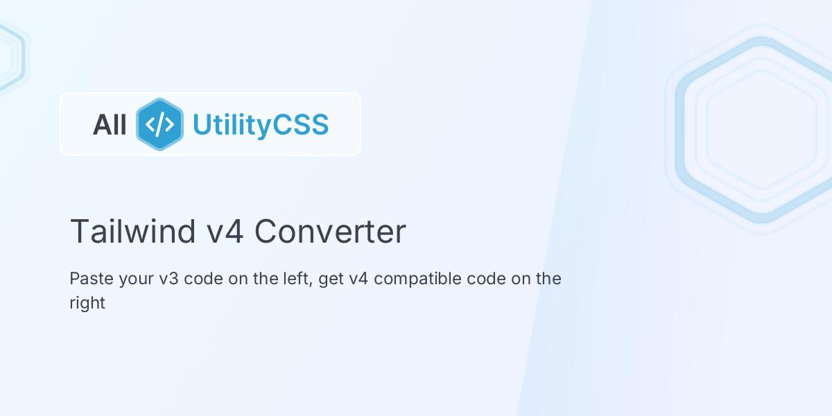 Tailwind CSS v3 to v4 Converter | All UtilityCSS