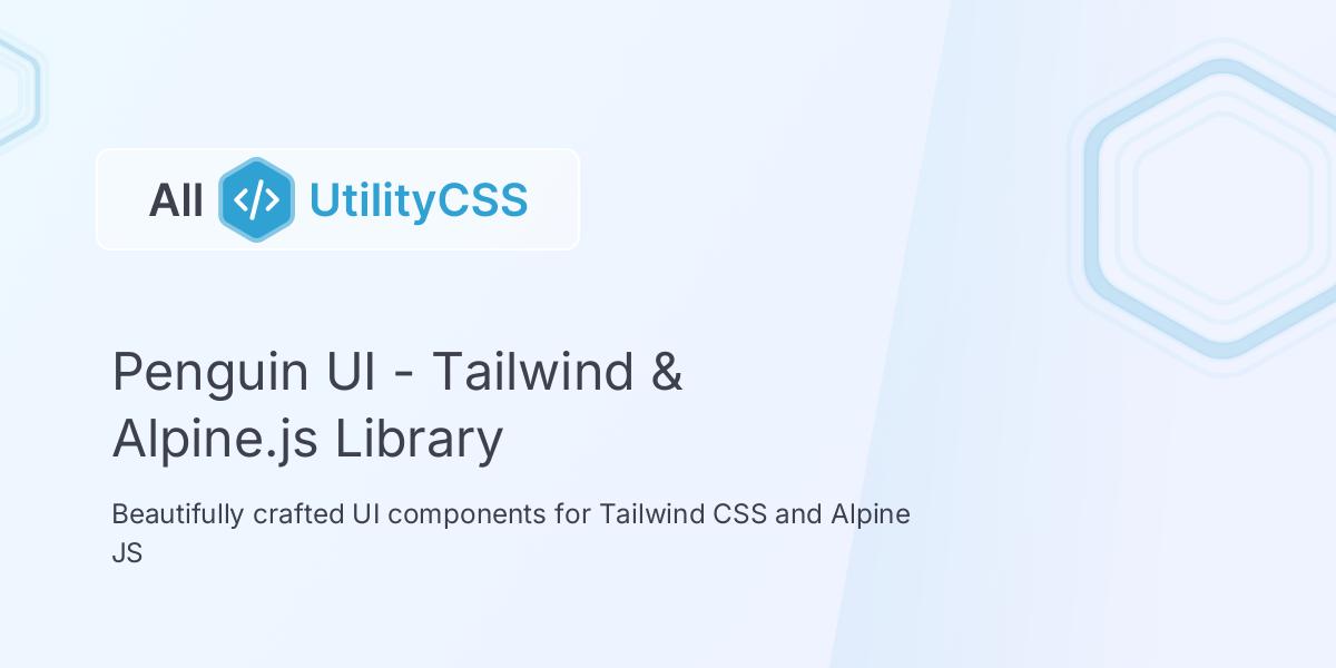 Penguin UI - Tailwind & Alpine.js UI Component Library | All UtilityCSS