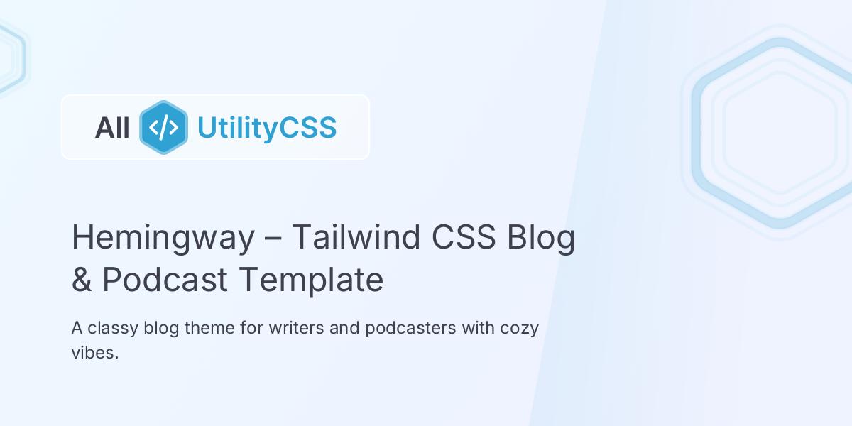 Hemingway – Tailwind CSS Blog & Podcast Template | All UtilityCSS