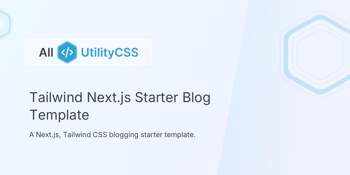 Tailwind Next.js Starter Blog Template | All UtilityCSS