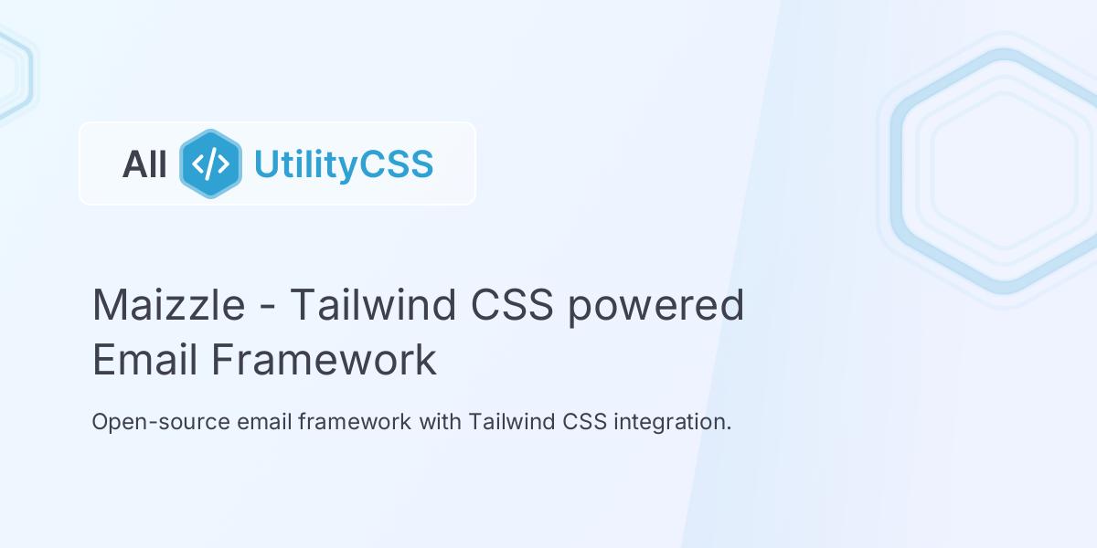 Maizzle - Tailwind CSS powered Email Framework | All UtilityCSS