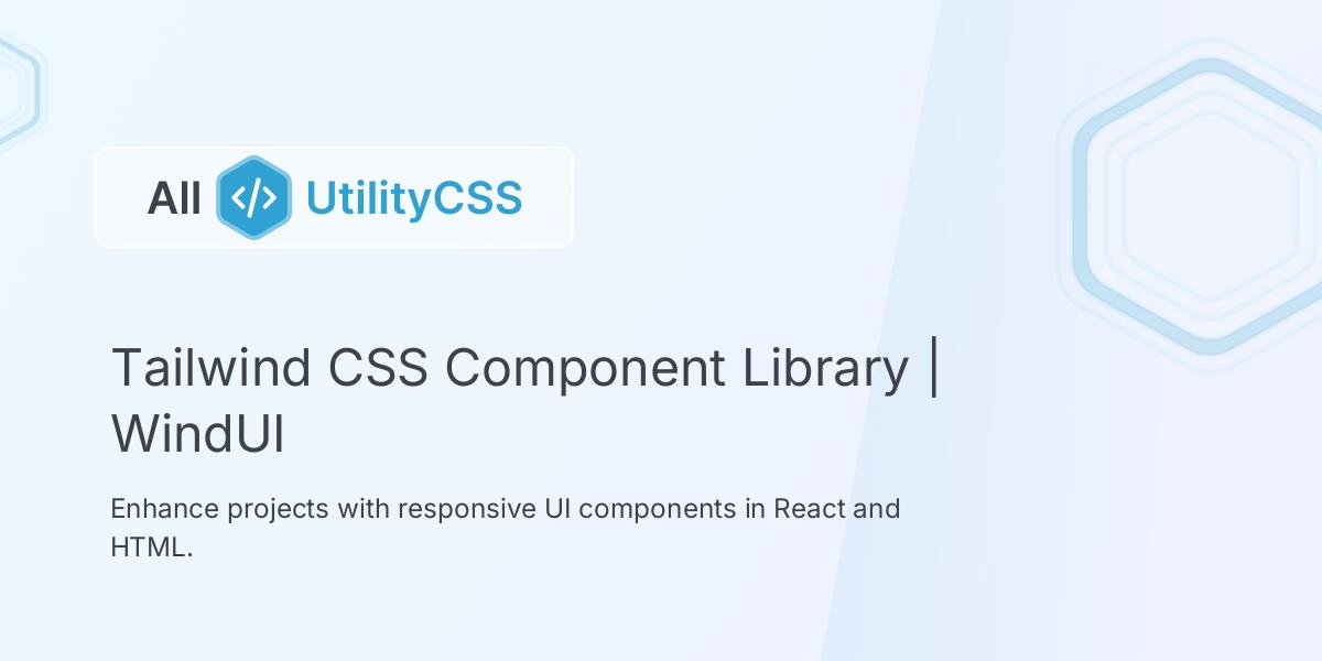 Tailwind CSS Component Library | WindUI | All UtilityCSS