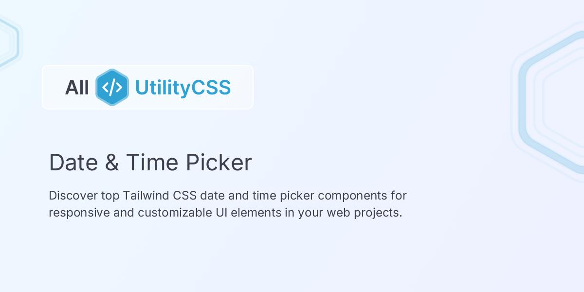Tailwind CSS Date & Time Picker | All UtilityCSS