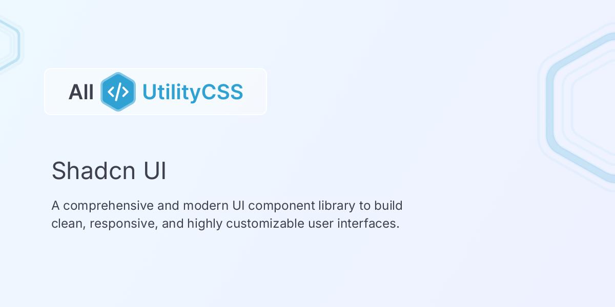 Shadcn UI - Modern UI Library | All UtilityCSS